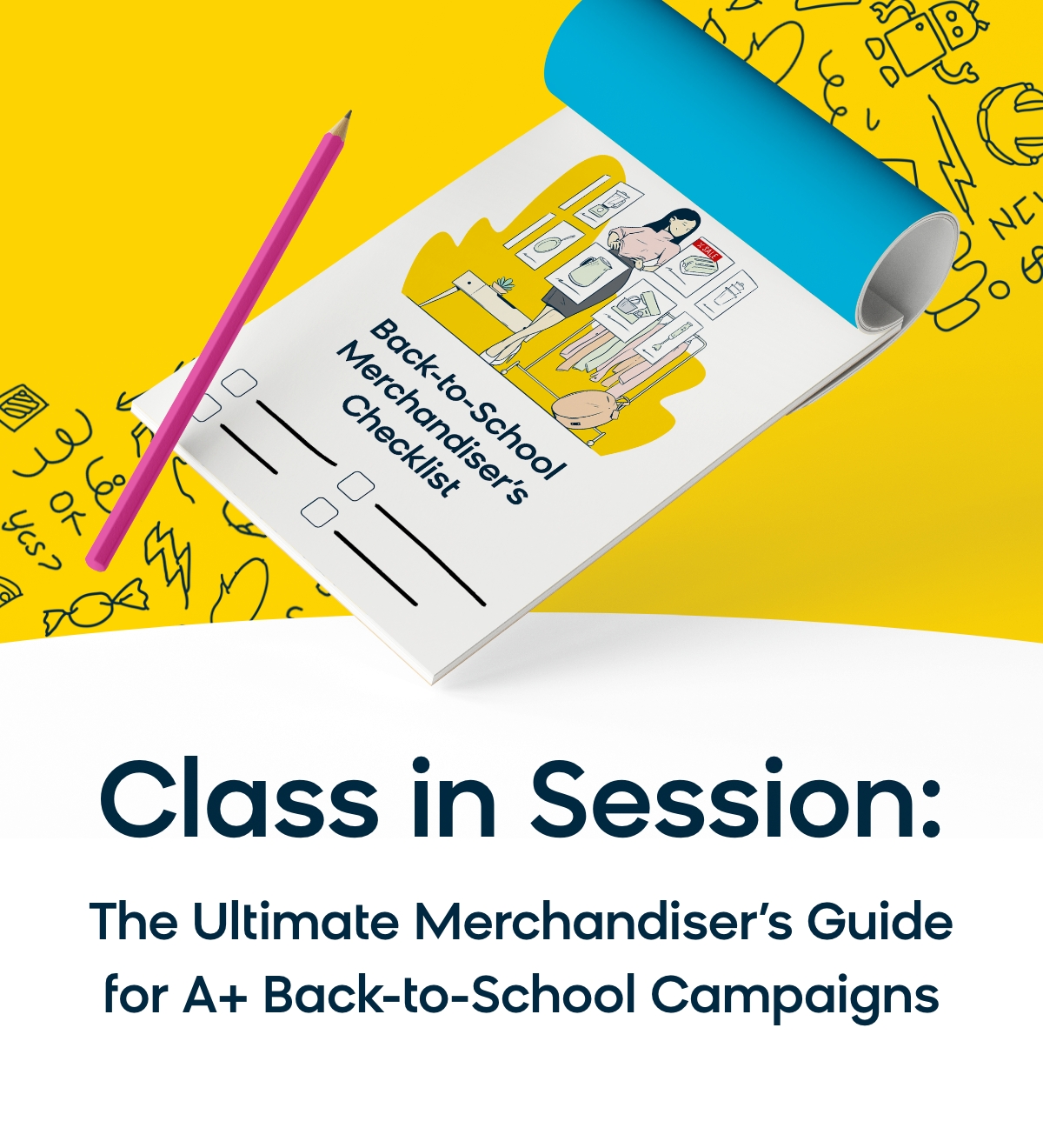The Ultimate Merchandiser's Guide for A+ Back-to-School Campaigns